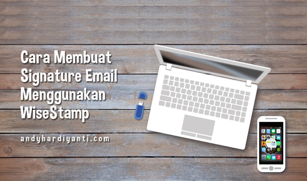 Cara Membuat Signature Email Menggunakan WiseStamp – Blognya Andy ...